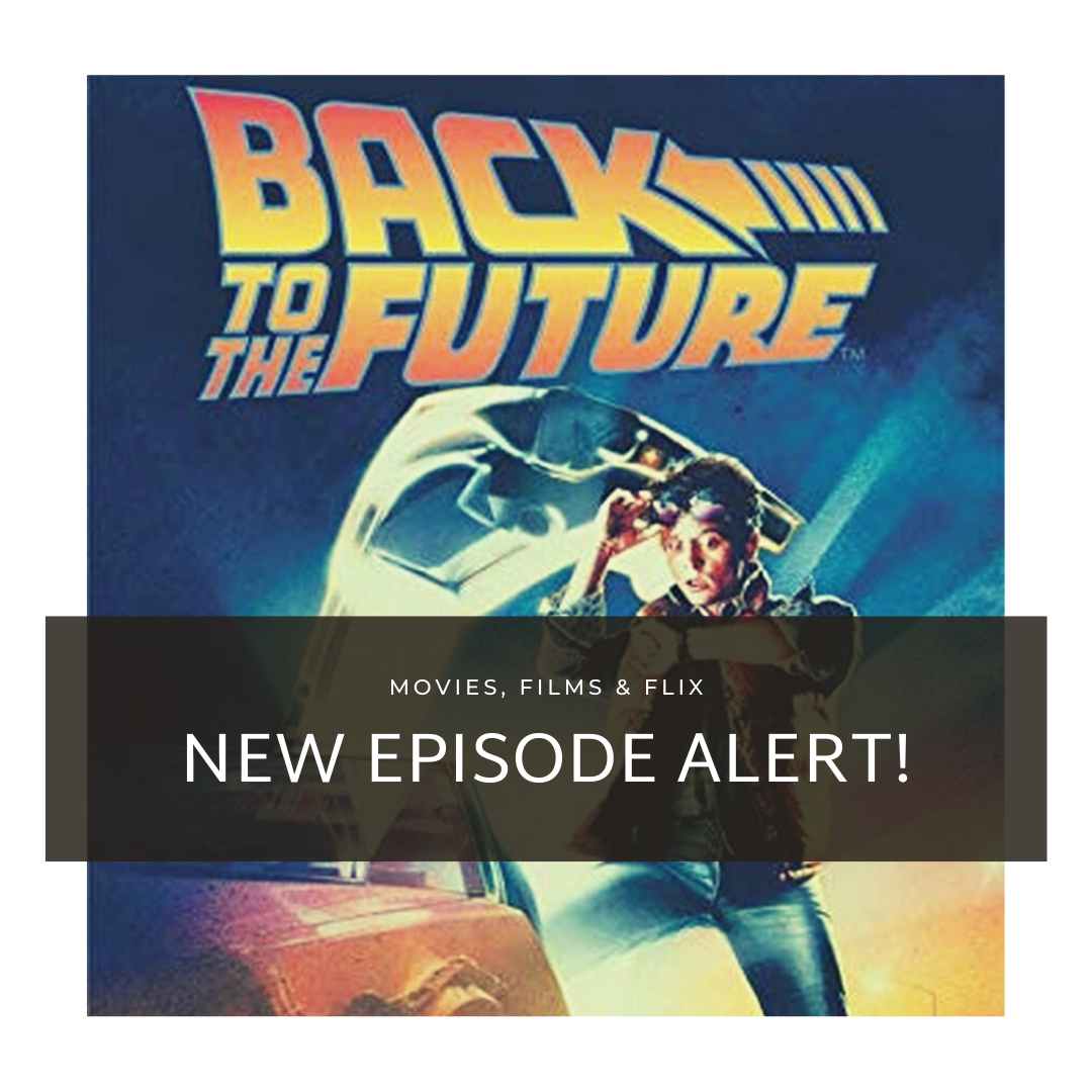 The Movies, Films and Flix Podcast #292: Back to the Future, Buttheads ...