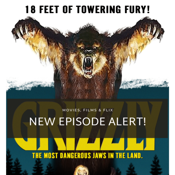 The Movies, Films and Flix Podcast – Episode 466 – Grizzly (1976 ...