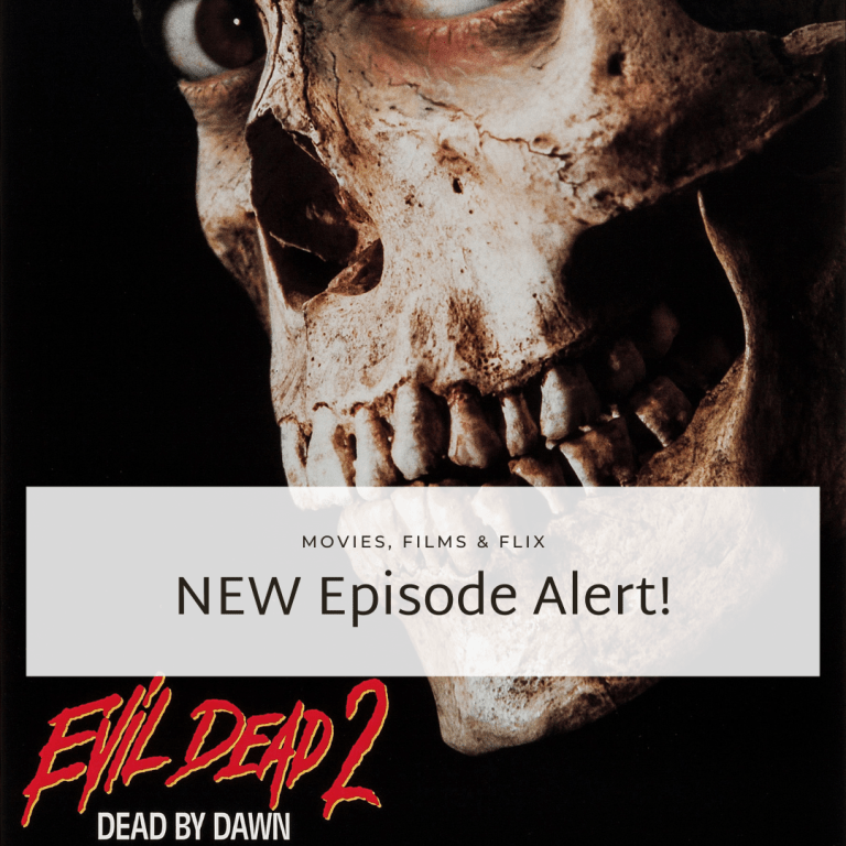 The Movies, Films and Flix Podcast – Episode 711 – Evil Dead 2 (1987 ...